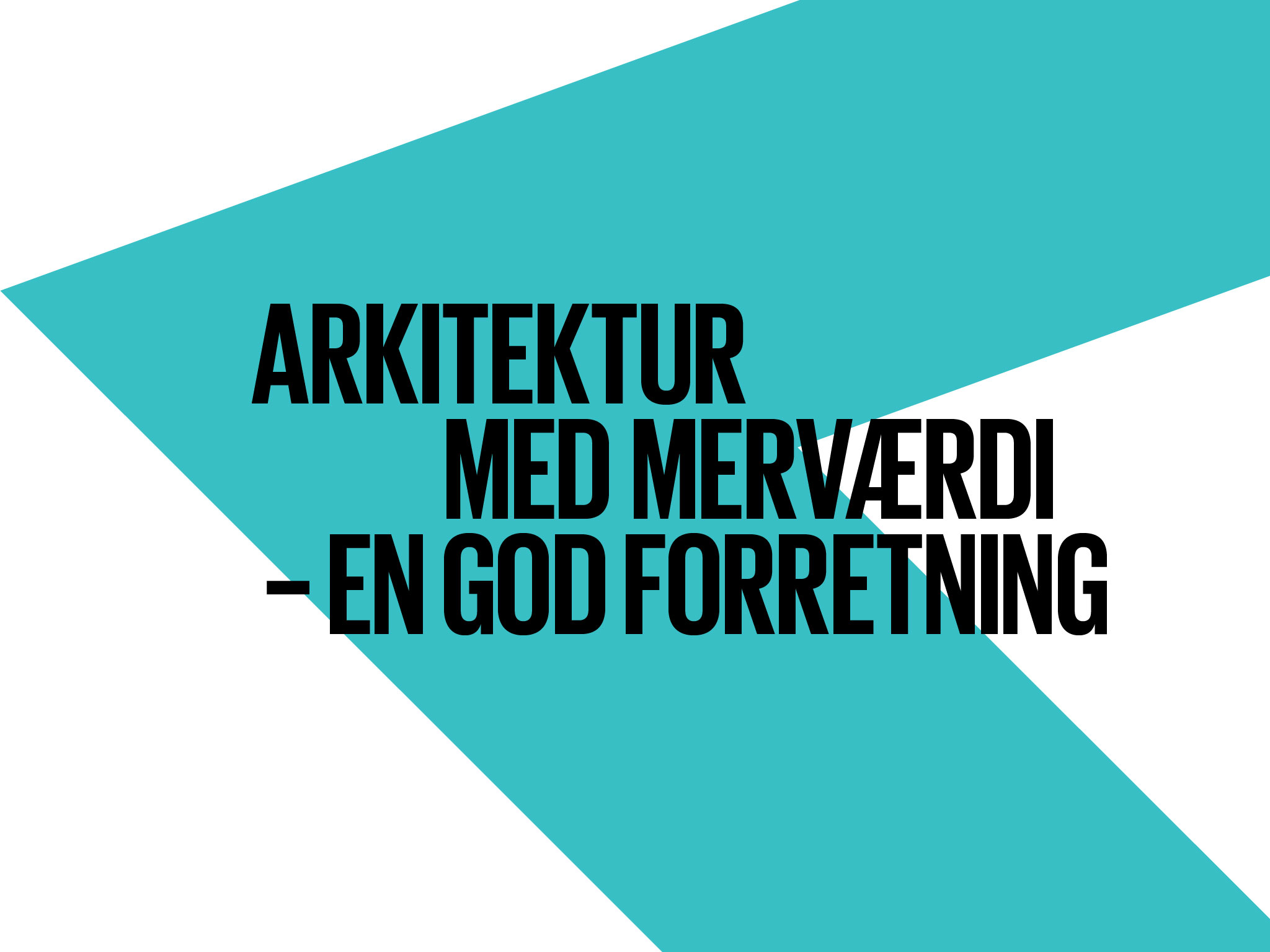 Merværdi der kan dokumenteres betaler sig |Danske Arkitektvirksomheder | Brancheorganisation